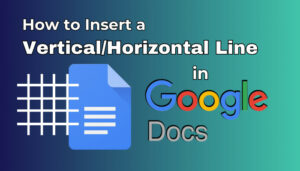 How to Insert a Vertical/Horizontal Line in Google Docs