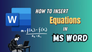 How to Insert Equations in MS Word [Easy & Quick Guide]