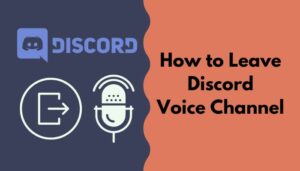 How To Leave Discord Voice Channel [Step-By-Step Guide 2024]