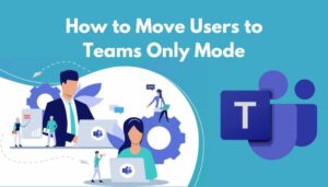 How to Move Users to Teams Only Mode [Quick Guide 2024]