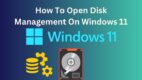 How To Open Disk Management On Windows 11 [Best 7 Ways]