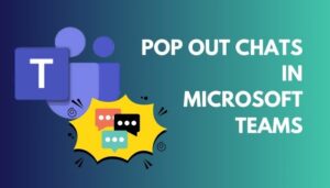 5 Methods to Pop Out Chats in MS Teams [Boost Productivity]