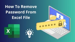 How To Remove Password From Excel File [5 Easy Methods 2024]