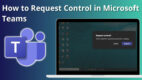 How to Request Control in Microsoft Teams [Share Your Screen]