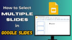 How to Select Multiple Slides in Google Slides [2024]