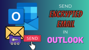 Send Encrypted Email in Outlook [Protect Your Messages]