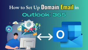 How to Set Up Domain Email in Outlook 365 [A to Z Guide]
