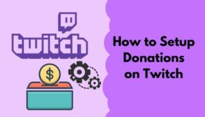 4 Easy Ways To Setup Donations On Twitch [2024 Guide]