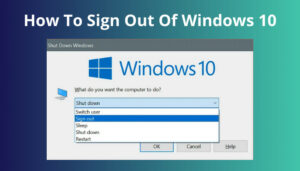 How To Sign Out Of Windows 10? [4 Simple Methods To Log Out]