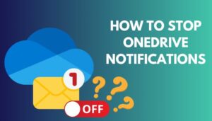 How to Stop OneDrive Notifications [Disable Advertisement]