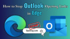 How to Stop Outlook Opening Links in Edge [Quick Ways]
