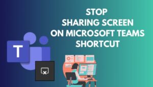 MS Teams Shortcut to Stop Screen Sharing [Guide 2024]