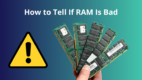 How To Tell If RAM Is Bad [Bad RAM Symptoms 2024]
