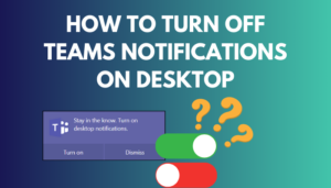How to Turn off Teams Notifications on Desktop [2024]