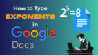 How to Type Exponents in Google Docs [3 Easy Methods]