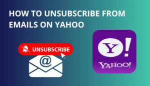 How to Unsubscribe from Emails on Yahoo [Quick Guide 2024]