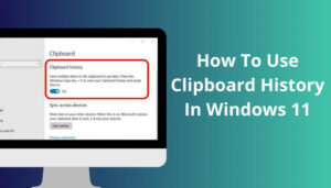 How To Use Clipboard History In Windows 11 [Guide 2024]