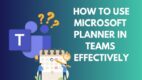 How to Use Microsoft Planner in Teams Effectively [Guide 2024]