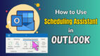 How to Use Scheduling Assistant in Outlook [Easy Guide]