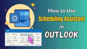 How to Use Scheduling Assistant in Outlook [Easy Guide]