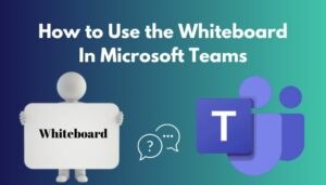 How to Use the Whiteboard in Microsoft Teams [5 Steps 2024]