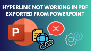 Hyperlink Not Working in PDF Exported from PowerPoint [2024]