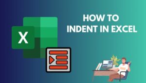 How to Indent in Excel [4 Easy & Quick Methods 2024]
