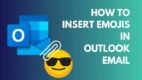 How to Insert Emojis in Outlook Email [Express Emotions]