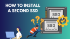 How to Install a Second SSD [Step-by-Step Guide 2024]