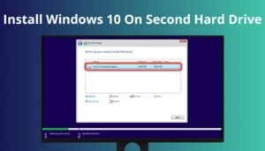 4 Easy Steps to Install Windows 10 On Second Hard Drive