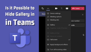Is it Possible to Hide Gallery in Teams? [Answered 2024]