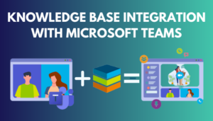 Knowledge Base Integration With Microsoft Teams [Guide 2024]