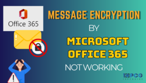 Message Encryption by Microsoft Office 365 Not Working