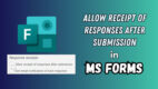 Allow Receipt of Responses After Submission in MS Forms
