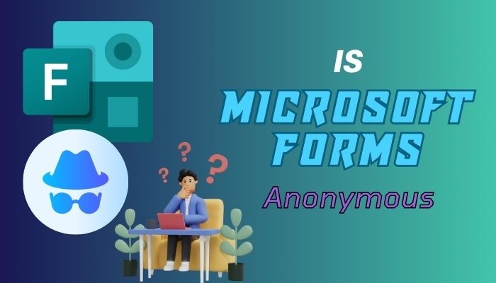 Is Microsoft Forms Anonymous Answerd How To Guide 