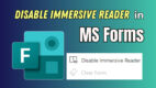 Disable Immersive Reader in MS Forms [Complete Guide]