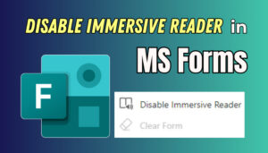 Disable Immersive Reader in MS Forms [Complete Guide]
