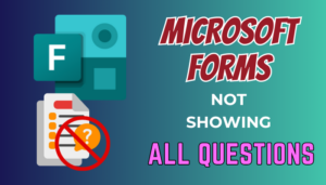 [Solved] Microsoft Forms Not Showing All Questions