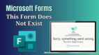Microsoft Forms: This Form Does Not Exist [SOLVED]