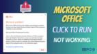 Microsoft Office Click To Run Not Working [Quick Fixes]