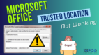 Microsoft Office Trusted Location Not Working [Solved]