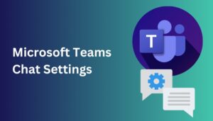 Microsoft Teams Chat Settings [Things You Should Try 2024]