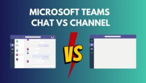 Microsoft Teams Chat vs Channel [Which One Should You Use]
