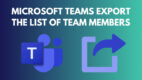 Microsoft Teams Export the List of Team Members [Guide 2024]