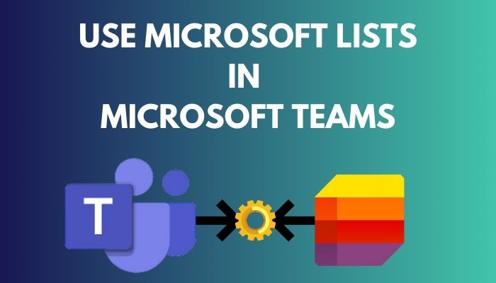 Use Microsoft Lists In Microsoft Teams Increase Efficiency 