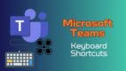 Microsoft Teams Keyboard Shortcuts [With Downloadable PDF]