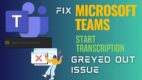 Fix Microsoft Teams Start Transcription Greyed Out Issue