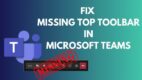 Fix Missing Top Toolbar in Microsoft Teams [Tested Methods]