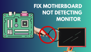 Fix Motherboard Not Detecting Monitor [Beginners Guide 2024]