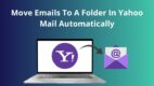 Move Emails to a Folder in Yahoo Mail Automatically [2024]